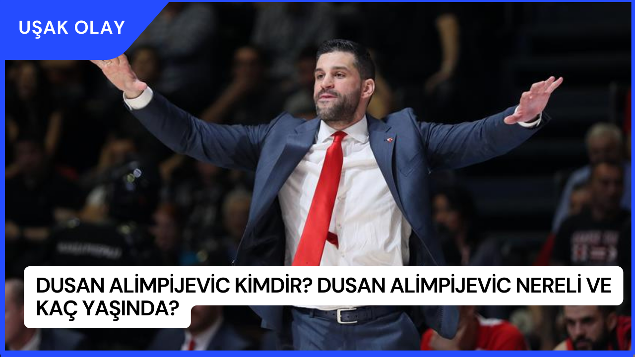 Dusan Alimpijevic Kimdir? Dusan Alimpijevic Nereli ve Kaç Yaşında?
