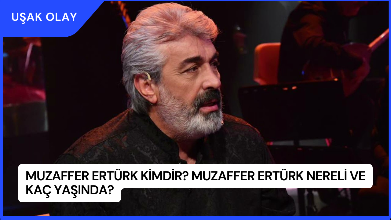 Muzaffer Ertürk Kimdir? Muzaffer Ertürk Nereli ve Kaç Yaşında?