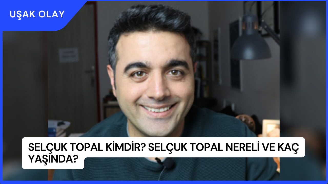 Selçuk Topal Kimdir? Selçuk Topal Nereli ve Kaç Yaşında?
