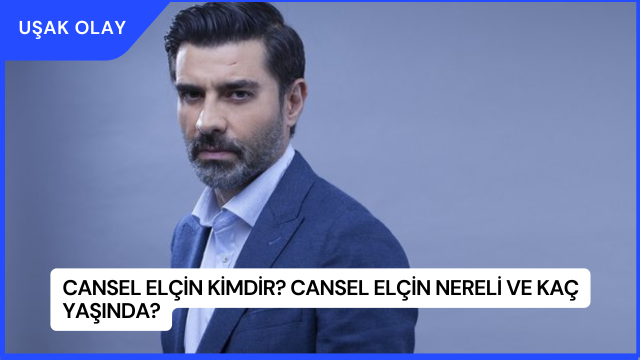 Cansel Elçin Kimdir? Cansel Elçin Nereli ve Kaç Yaşında?
