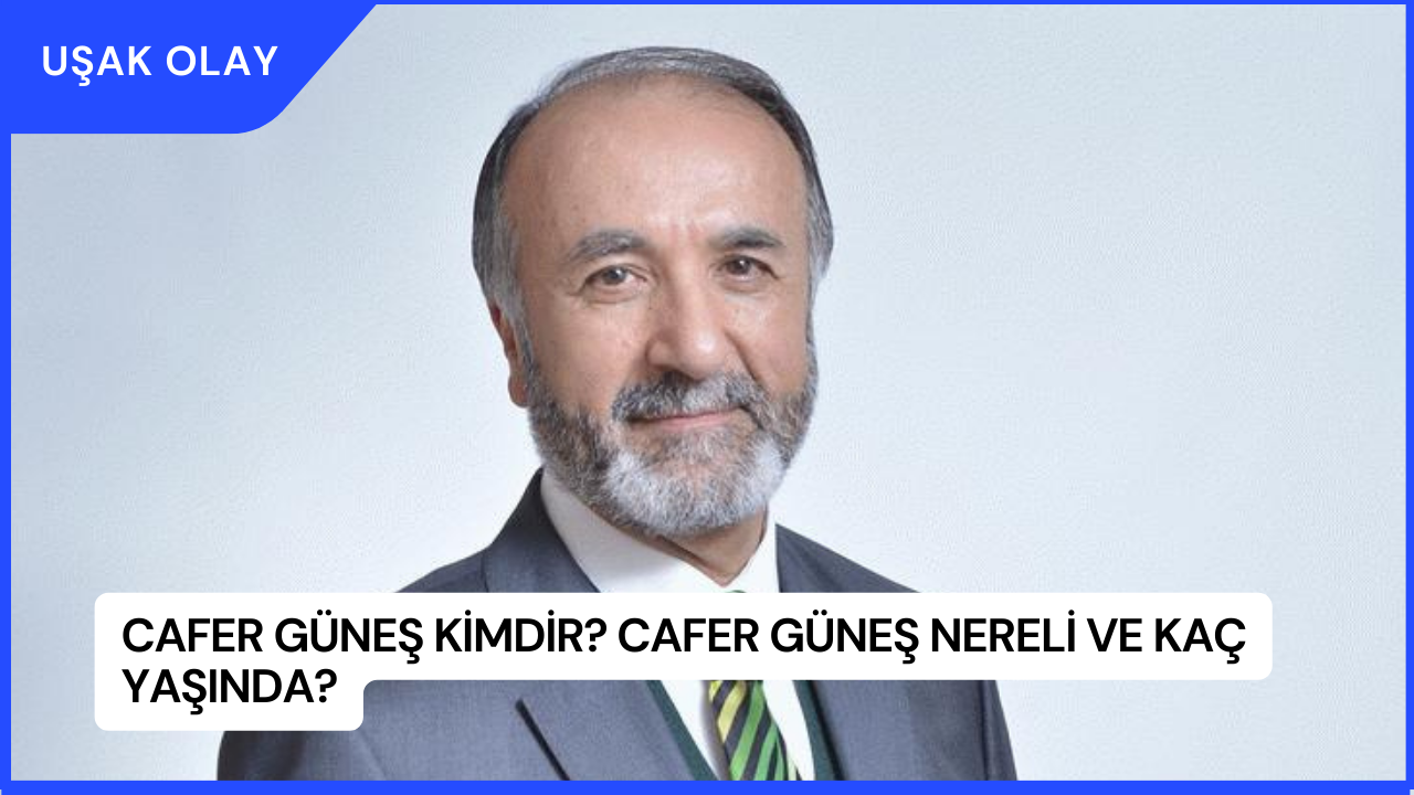 Cafer Güneş Kimdir? Cafer Güneş Nereli ve Kaç Yaşında?