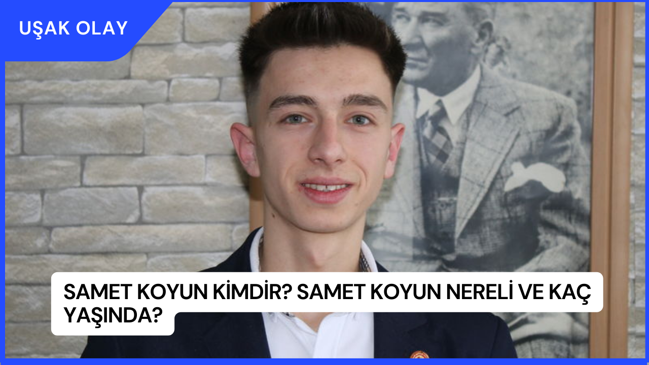 Samet Koyun Kimdir? Samet Koyun Nereli ve Kaç Yaşında?