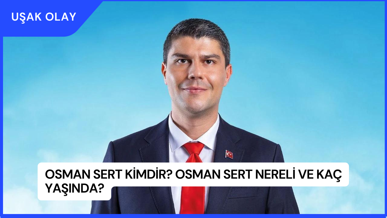 Osman Sert Kimdir? Osman Sert Nereli ve Kaç Yaşında?