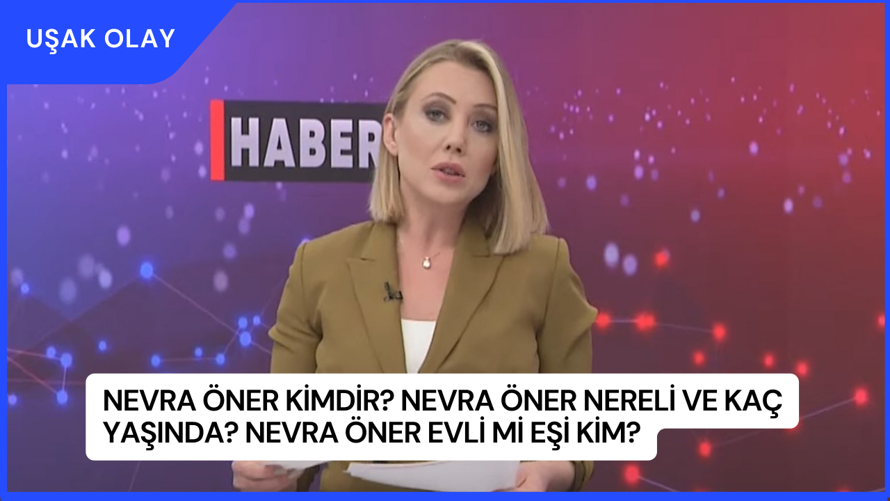 Nevra Öner Kimdir? Nevra Öner Nereli ve Kaç Yaşında? Nevra Öner Evli Mi ...