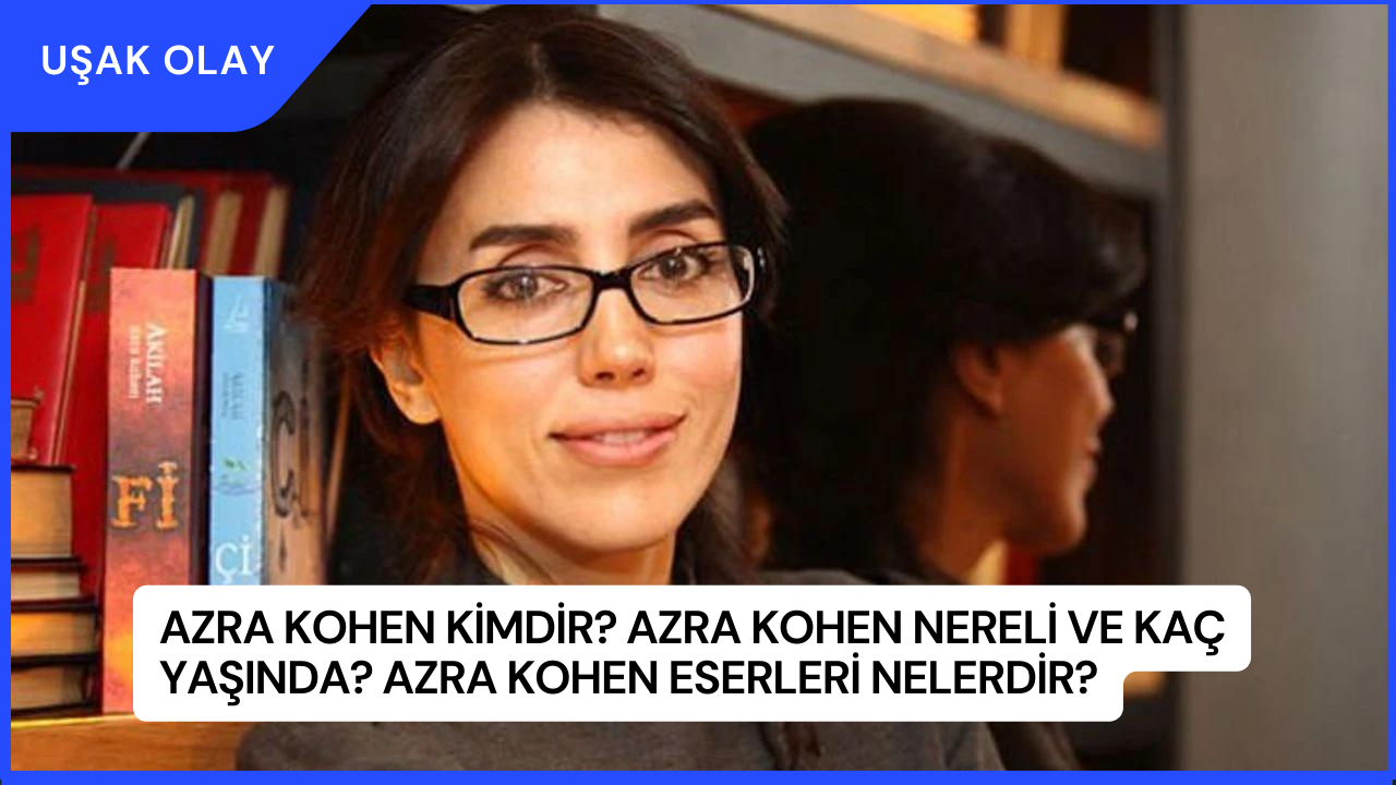 Azra Kohen Kimdir? Azra Kohen Nereli ve Kaç Yaşında? Azra Kohen ...