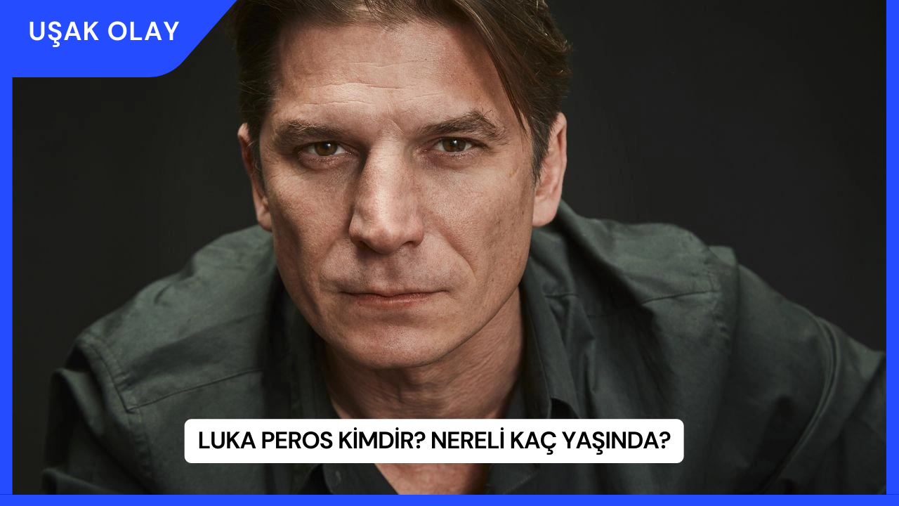 Luka Peros Kimdir? Nereli Kaç Yaşında?