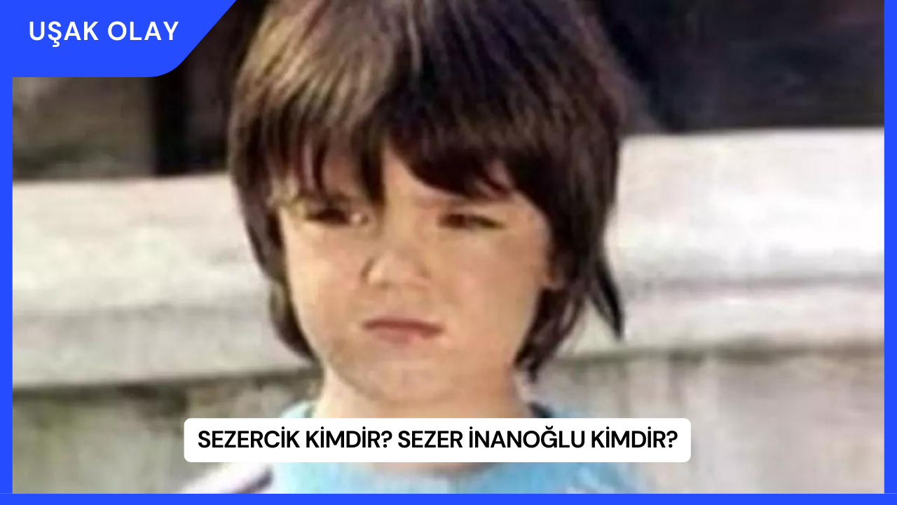 Sezercik Kimdir? Sezer İnanoğlu Kimdir?
