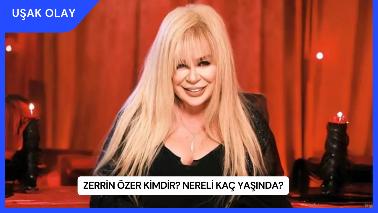 Zerrin Özer Kimdir? Nereli Kaç Yaşında?