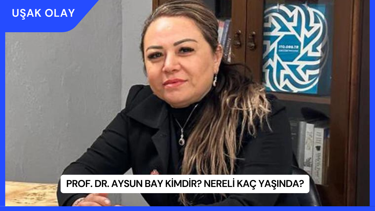 Prof. Dr. Aysun Bay Kimdir? Nereli Kaç Yaşında?