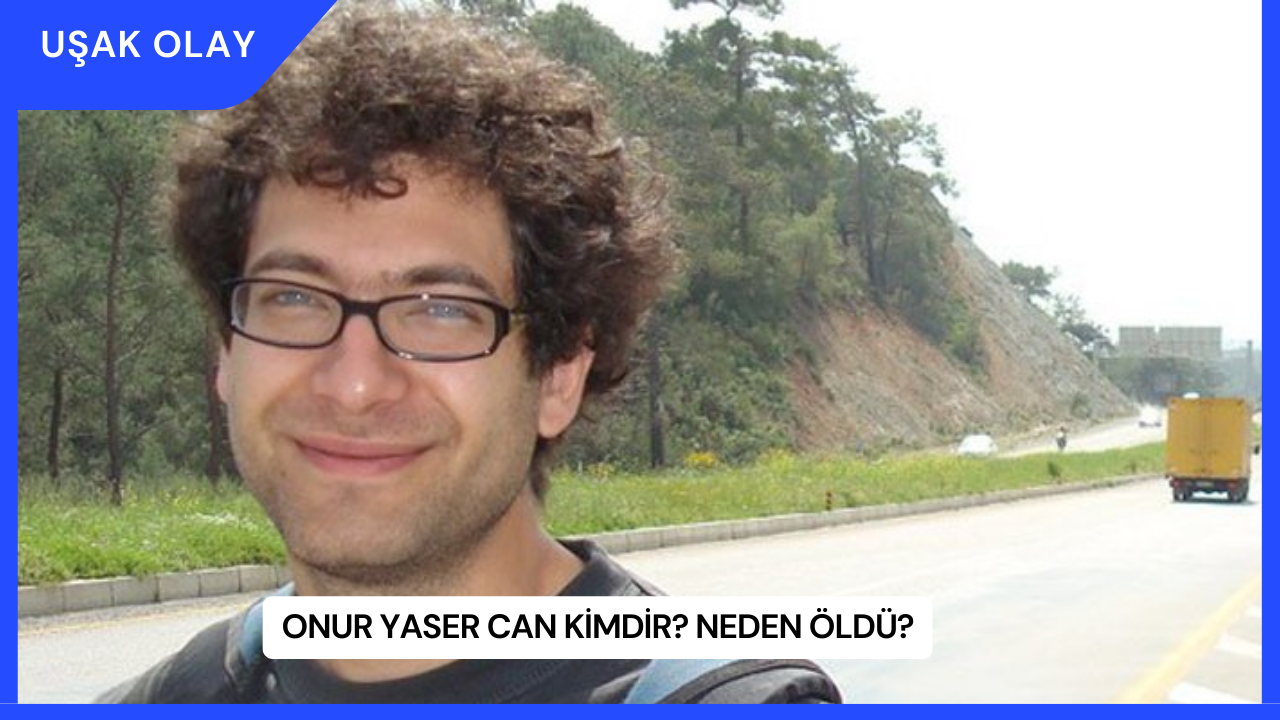 Onur Yaser Can Kimdir? Neden Öldü?