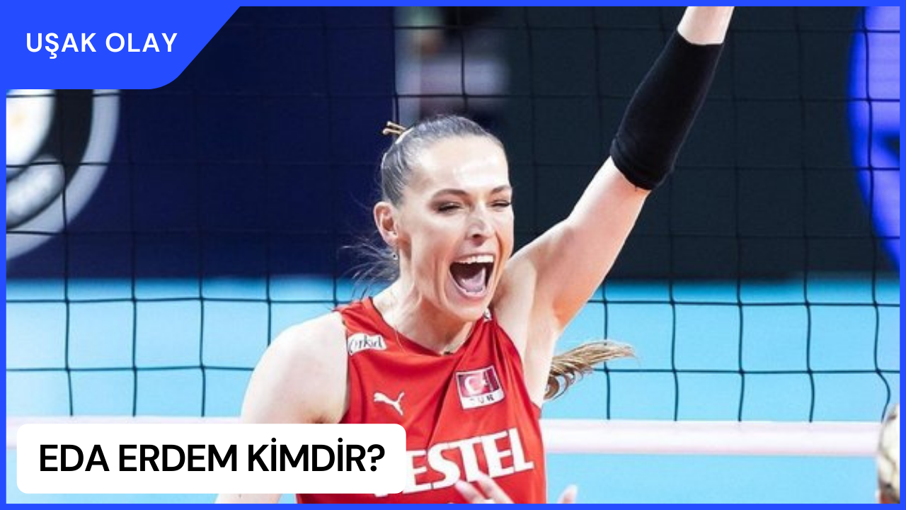 Eda Erdem Kimdir? Eda Erdem Kaç Yaşında ve Nereli? Milli Voleybolcu Eda ...