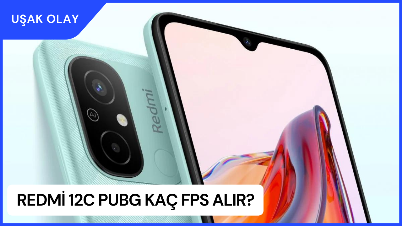Redmi 12C PUBG Kaç FPS Alır? Redmi 12C Özellikleri Nedir?