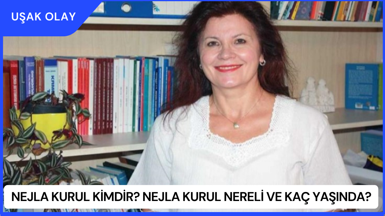 Nejla Kurul Kimdir? Nejla Kurul Nereli ve Kaç Yaşında?