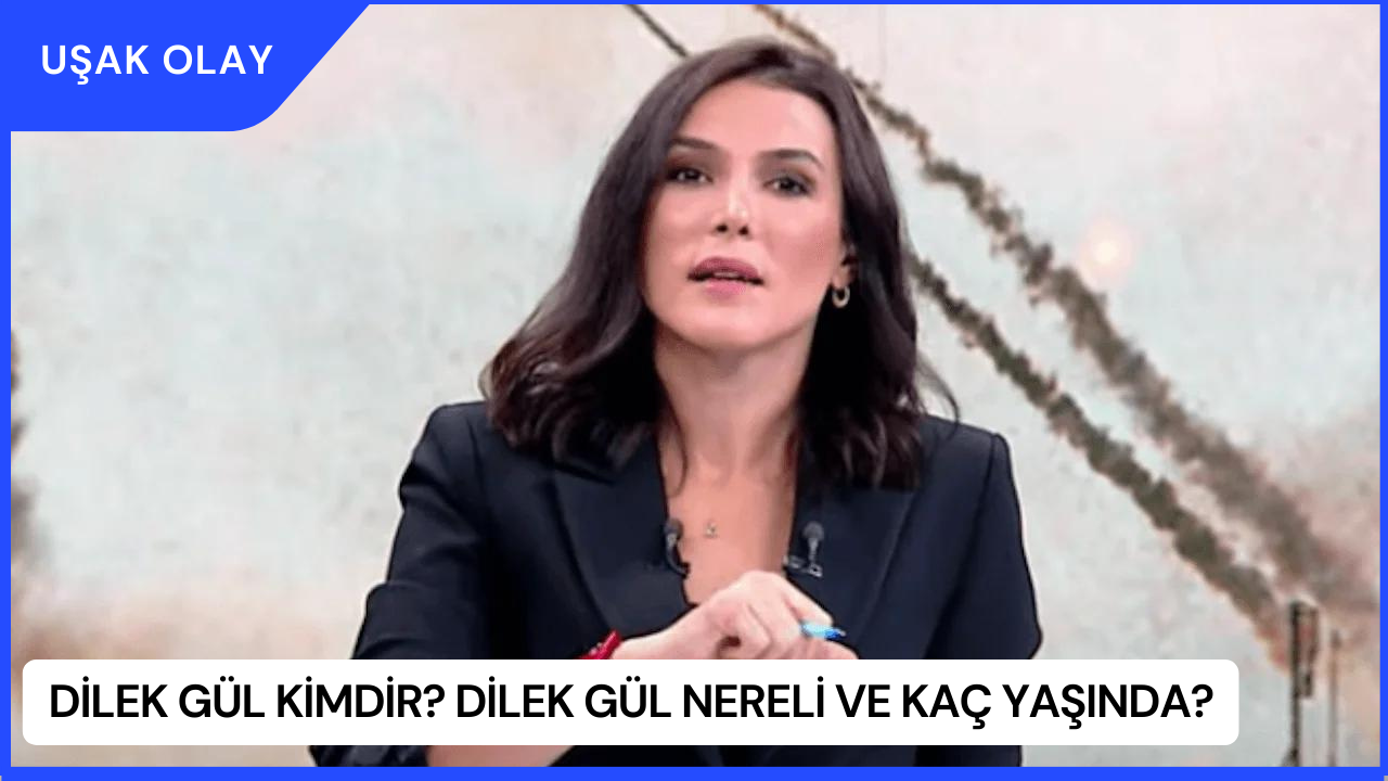 Dilek Gül Kimdir? Dilek Gül Nereli ve Kaç Yaşında?