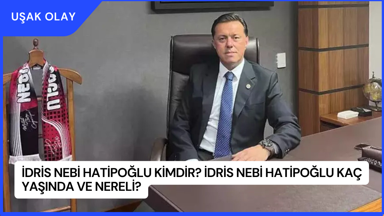 İdris Nebi Hatipoğlu Kimdir? İdris Nebi Hatipoğlu Kaç Yaşında ve Nereli?