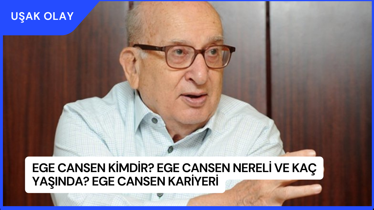 Ege Cansen Kimdir? Ege Cansen Nereli ve Kaç Yaşında? Ege Cansen Kariyeri