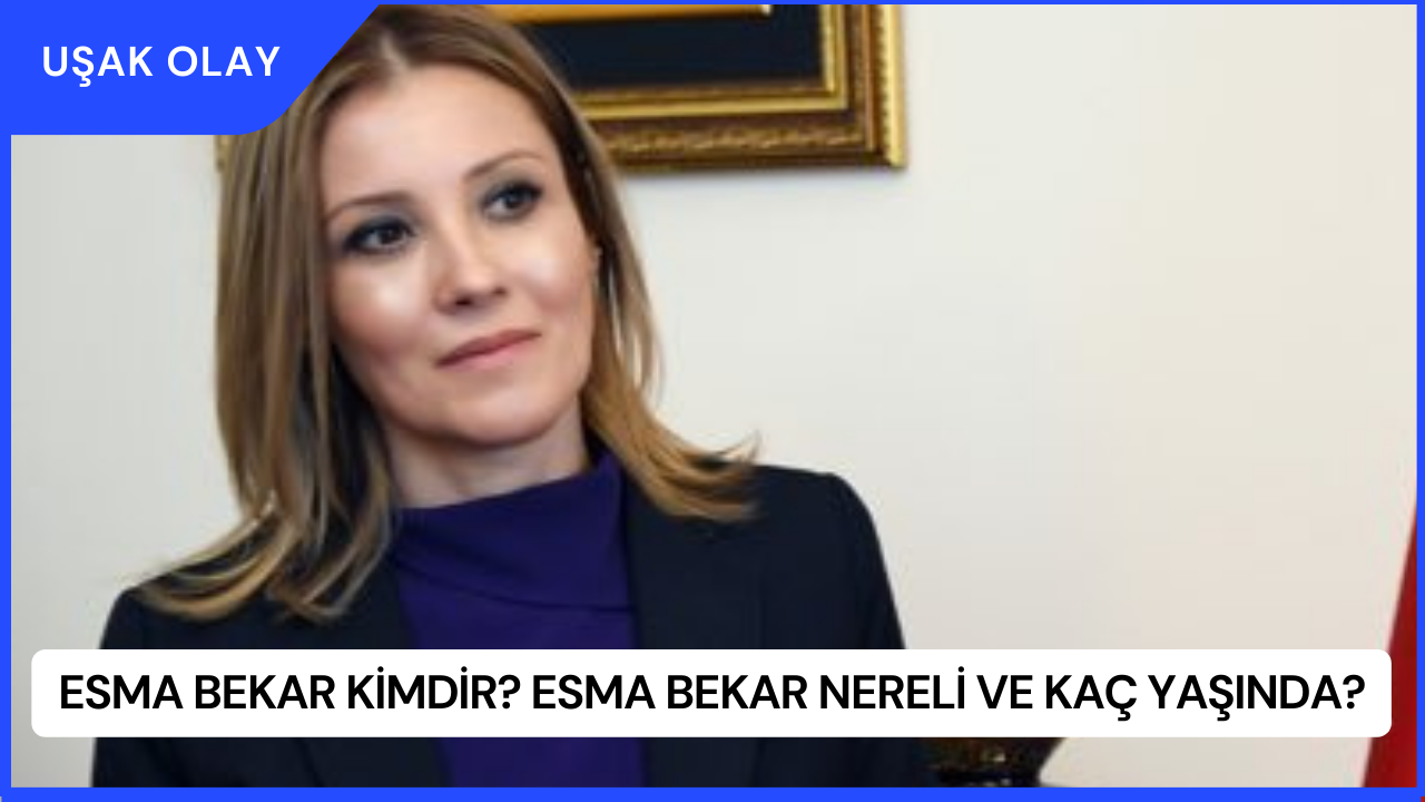 Esma Bekar Kimdir? Esma Bekar Nereli ve Kaç Yaşında?